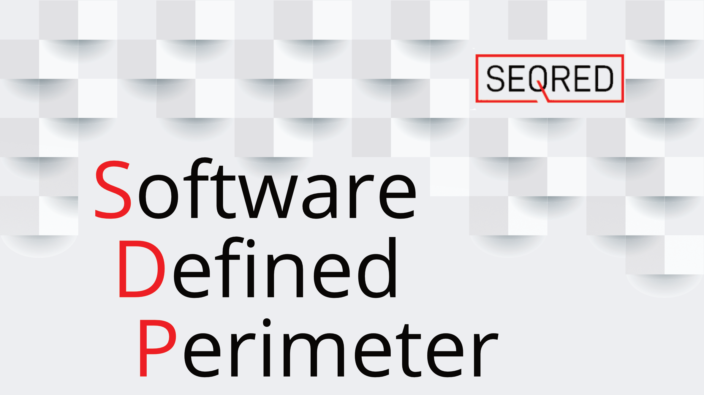 Software Defined Perimeter - SEQRED