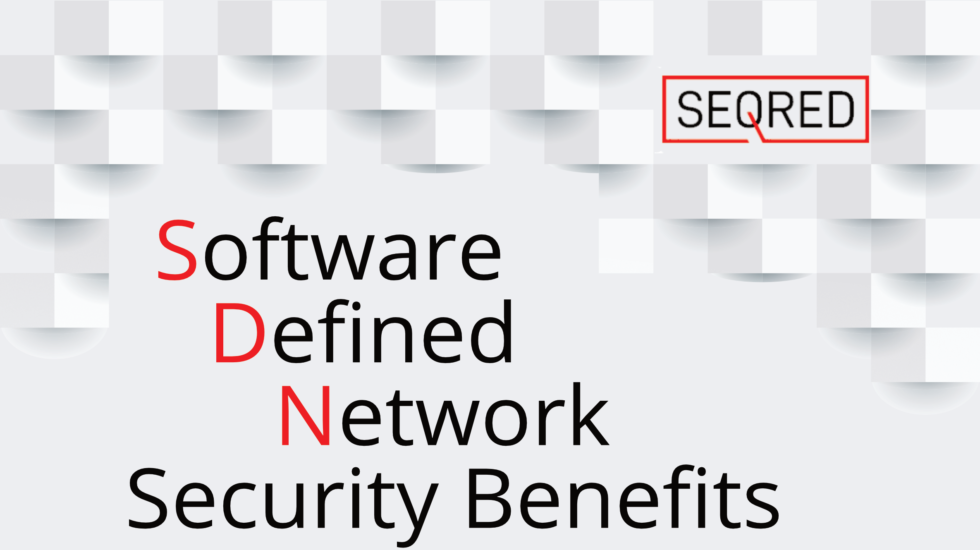 Software Defined Network Security Benefits - SEQRED