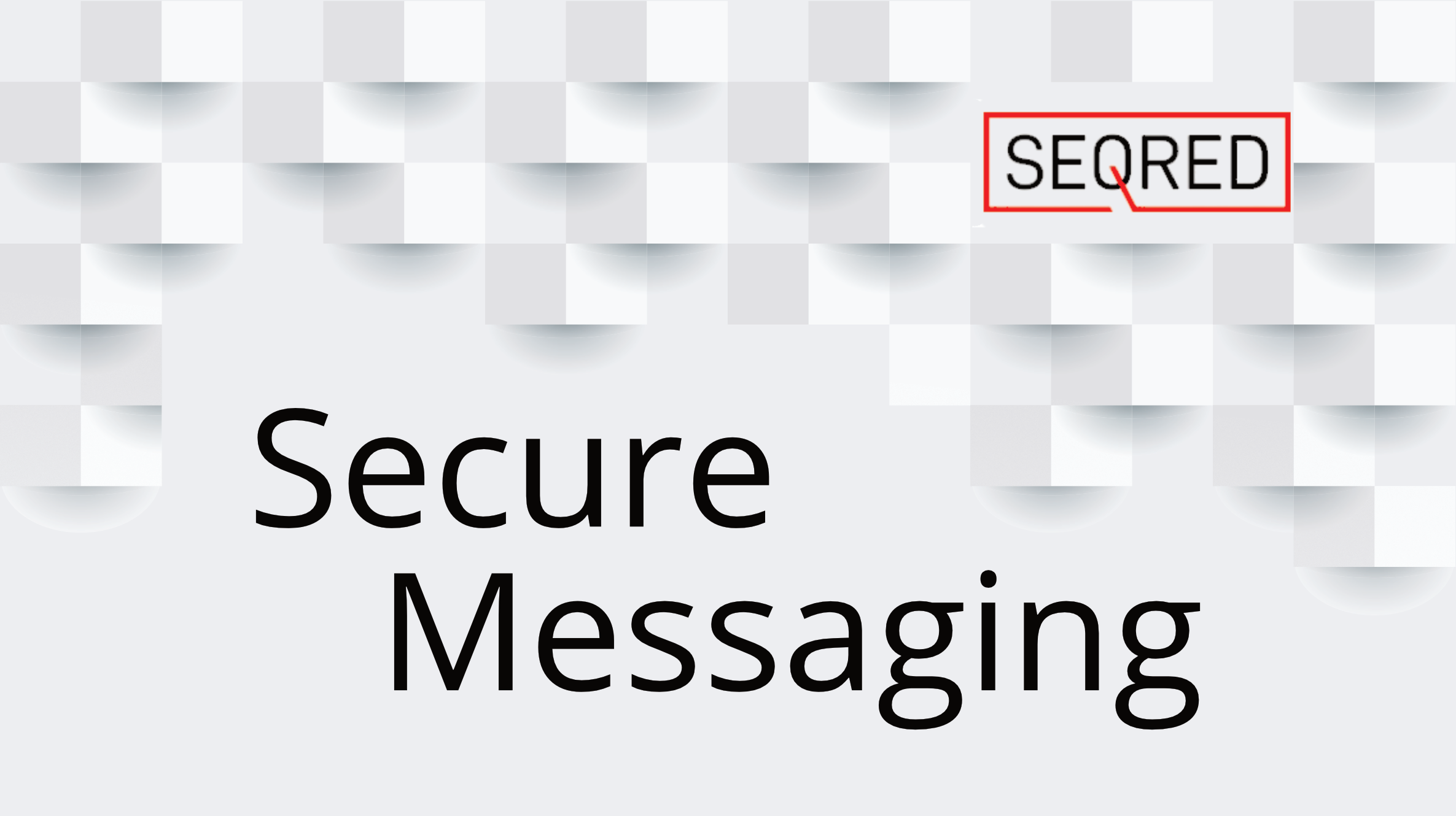Secure Messaging SEQRED Secure Messaging SEQRED